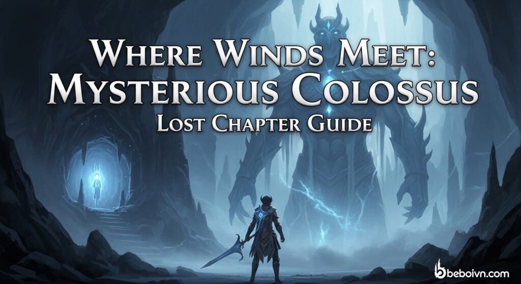 Where Winds Meet Mysterious Colossus Lost Chapter Guide (2025)